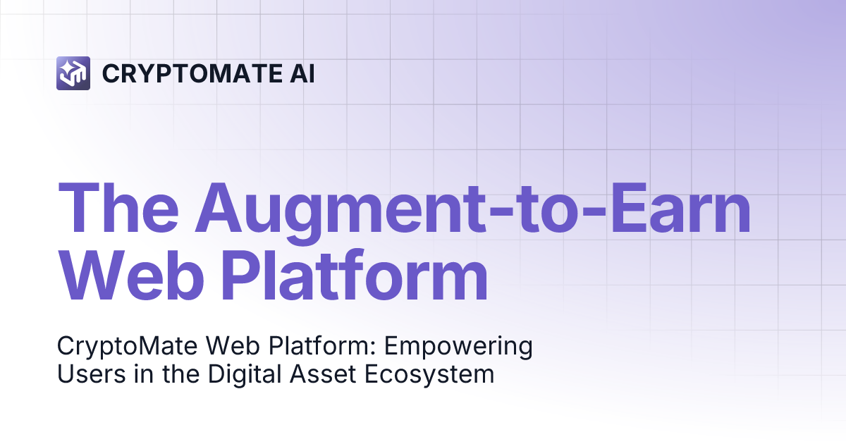 The Augment-to-Earn Web Platform | CRYPTOMATE AI